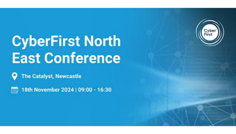 CyberFirst North East Conference - CyberNorth